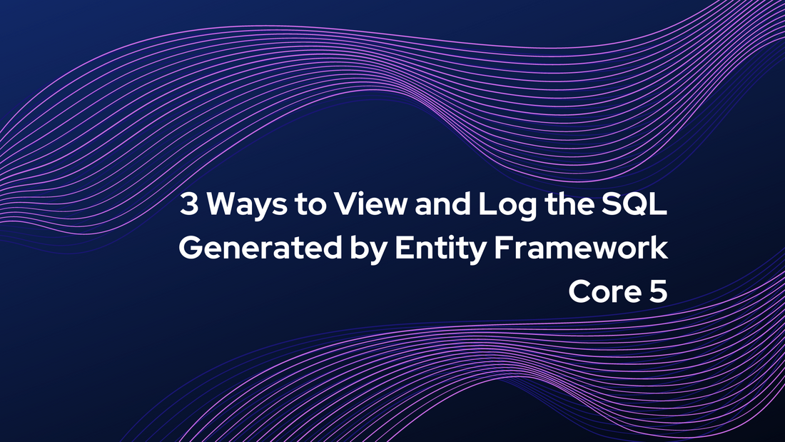 3 Ways To View And Log The Sql Generated By Entity Framework Core 5 3028